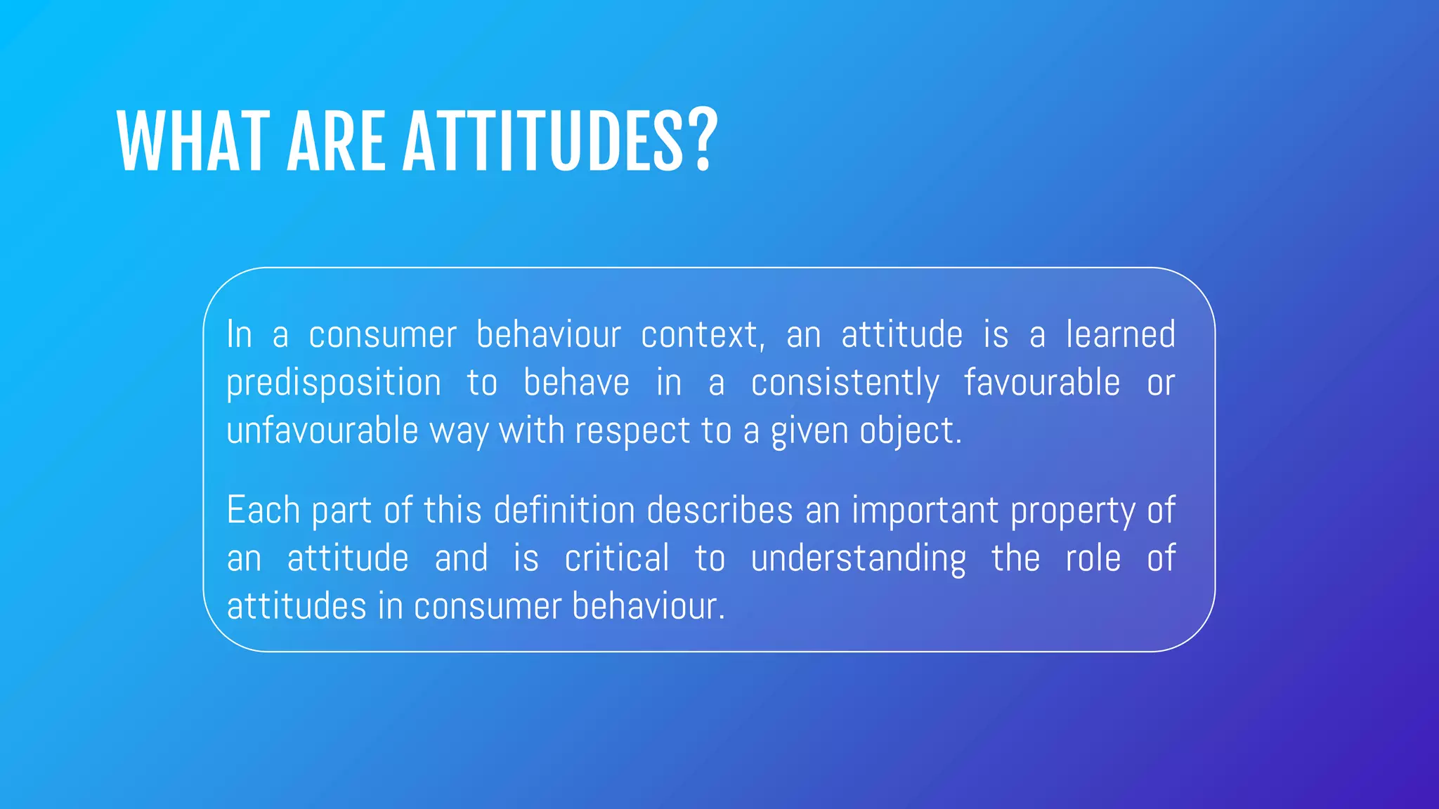 CONSUMER ATTITUDE FORMATION AND CHANGE.pptx