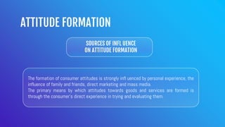 CONSUMER ATTITUDE FORMATION AND CHANGE.pptx