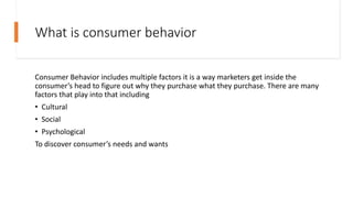 Consumer Behavior and how it works in the marketing world | PPT