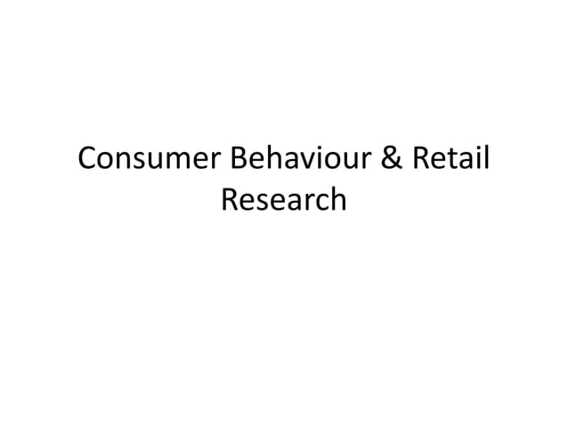 Consumer behavior and retail research | PPTX