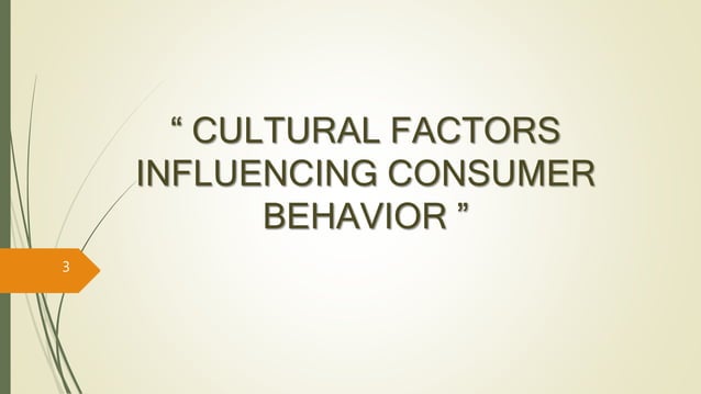 CULTURAL FACTORS INFLUENCING CONSUMER BEHAVIOR ppt CULTURAL FACTORS INFLUENCING CONSUMER BEHAVIOR ppt