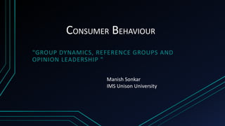 Consumer behavior-Group Dynamics,Reference group & opinion leadership ...