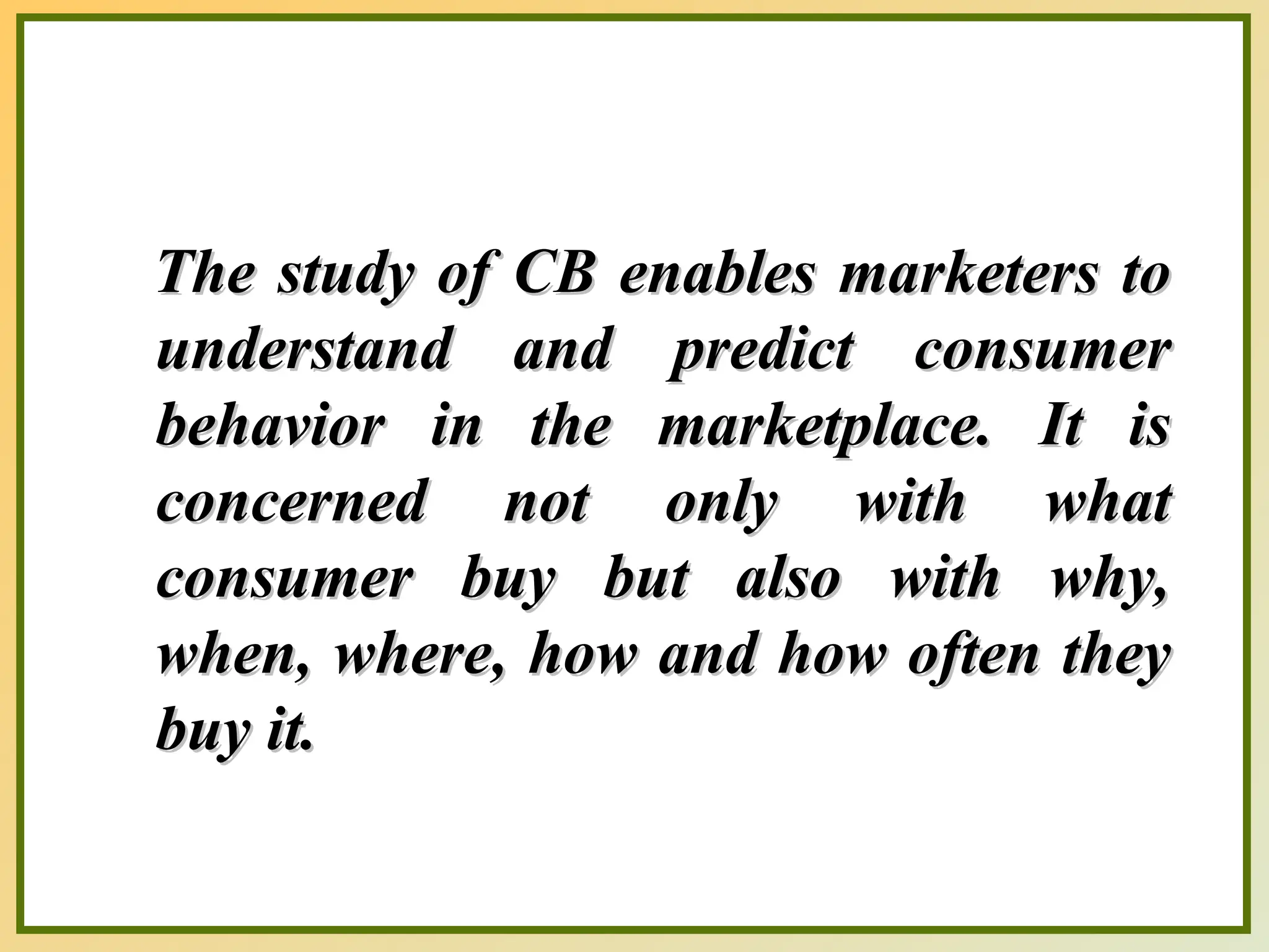 Consumer Behaviour.ppt all are included.... | PPT | Education