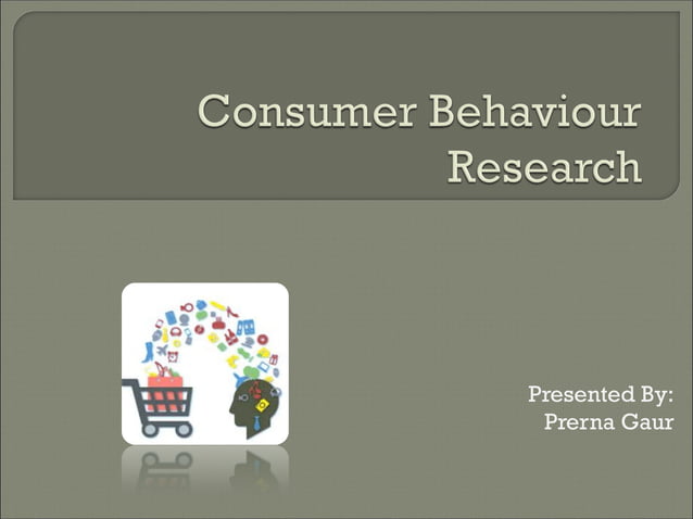 Consumer behaviour research | PPT