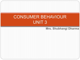Consumer behaviour unit 3 | PPT