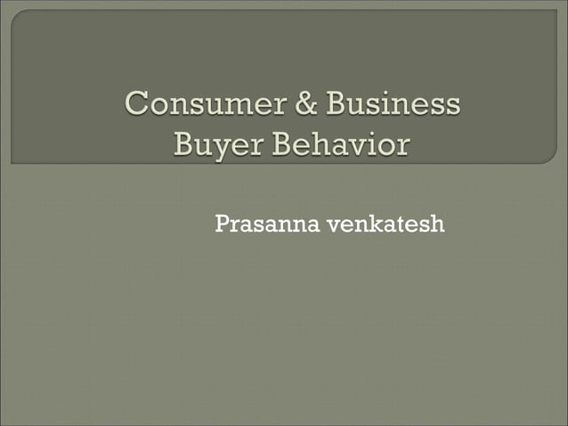 Consumer& business buying behaviour | PPT
