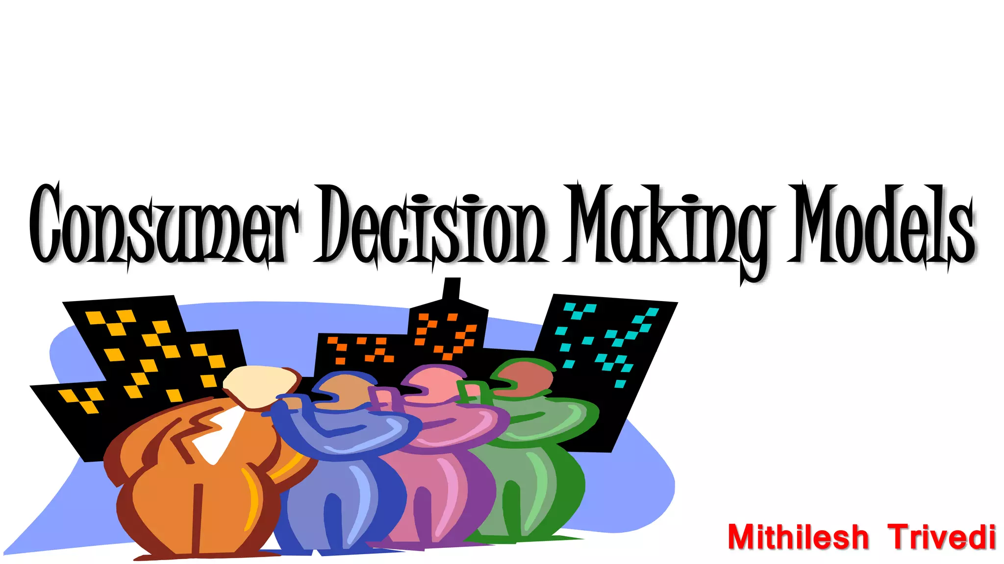 Consumer Decision Making Models | PPTX