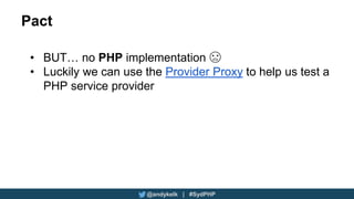 Consumer-driven contracts with Pact and PHP | PPT