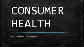 Consumer Health - Health 10.pptx