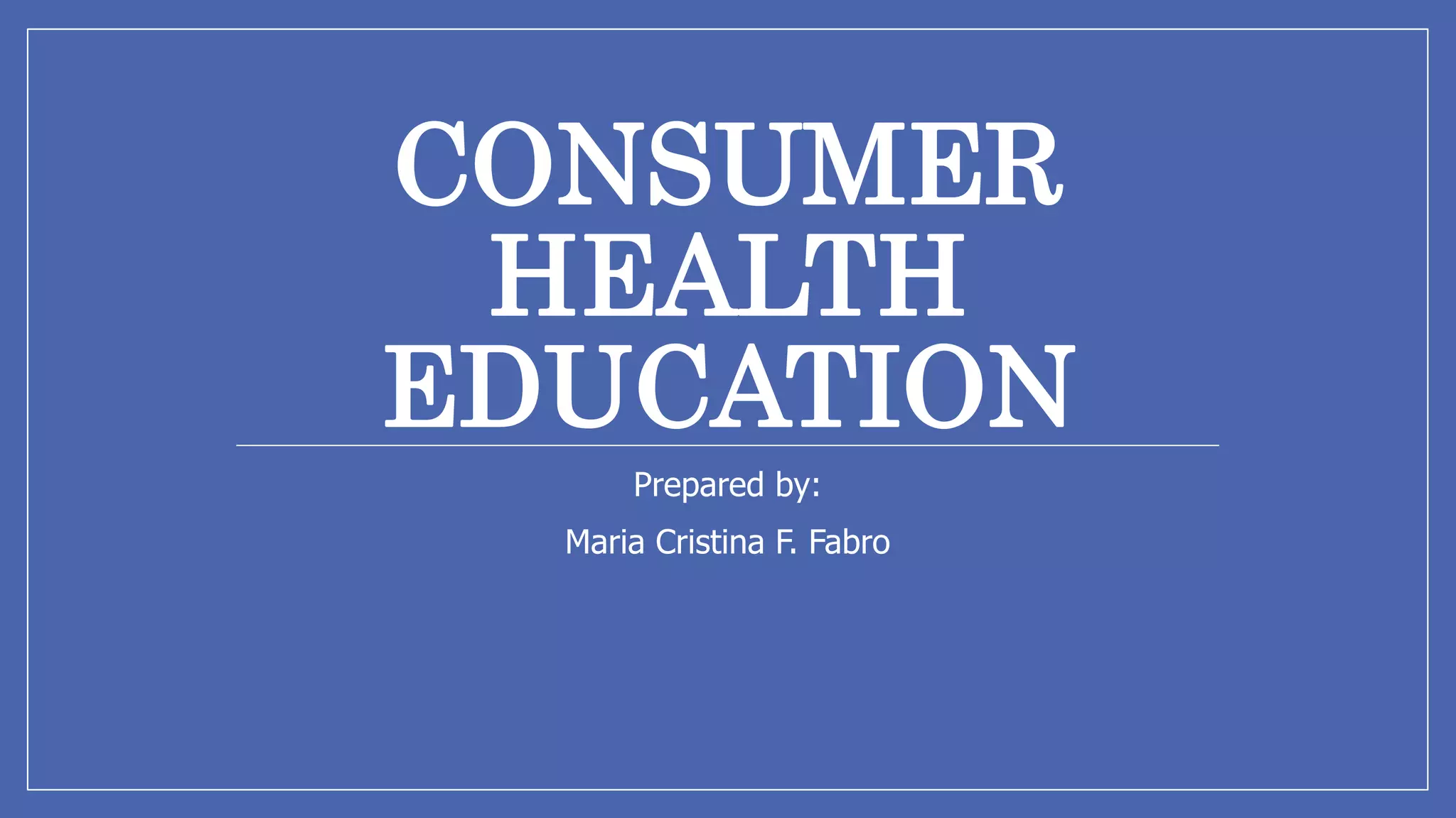 Consumer health education | PPTX