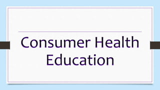 Consumer health education | PPTX