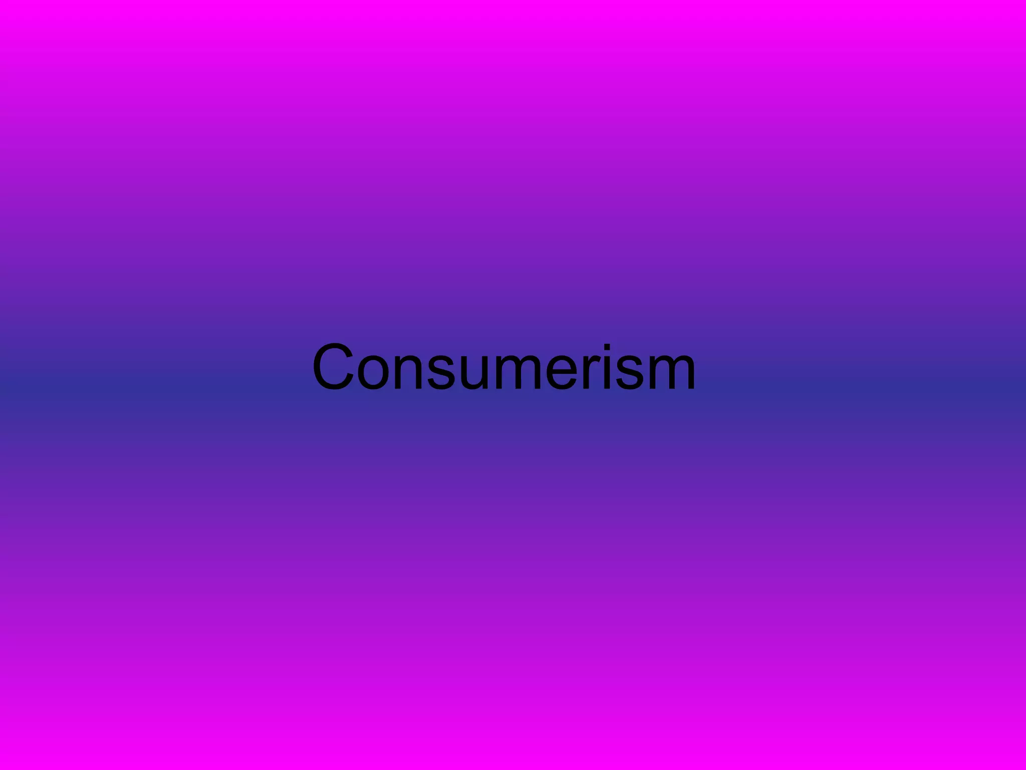 Consumerism.ppt
