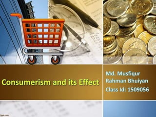 Consumerism and its effect | PPTX
