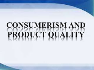 Consumerism and Product Quality | PPT