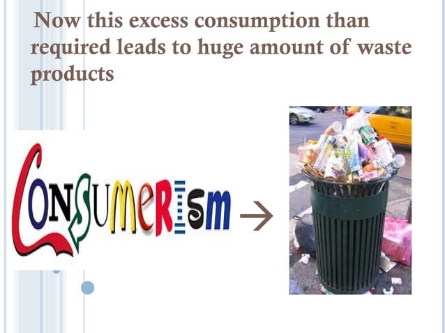 Consumerism and Waste products | PPT | Advertising Industry | Industries