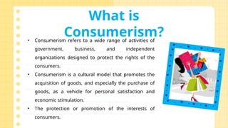 CONSUMERISM the importance and the disadvantage.pptx