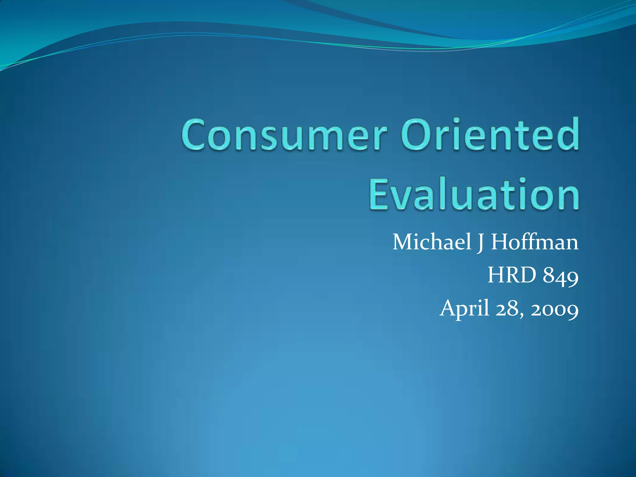 Consumer Oriented Evaluation Ppt | PPTX