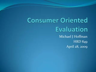 Consumer Oriented Evaluation Ppt | PPTX