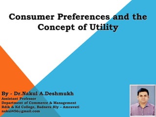Consumer preferences and the concept of utility by Dr.Nakul A. Deshmukh ...
