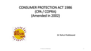 CONSUMER PROTECTION ACT (CPA)- Dr Rahul G Peddawad.pdf