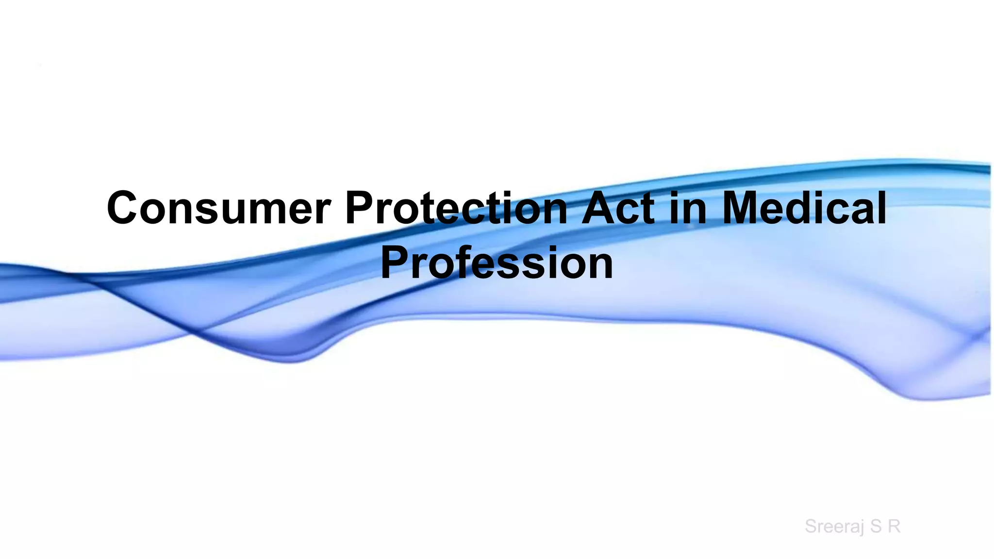 Consumer protection act in medical profession srs | PPTX