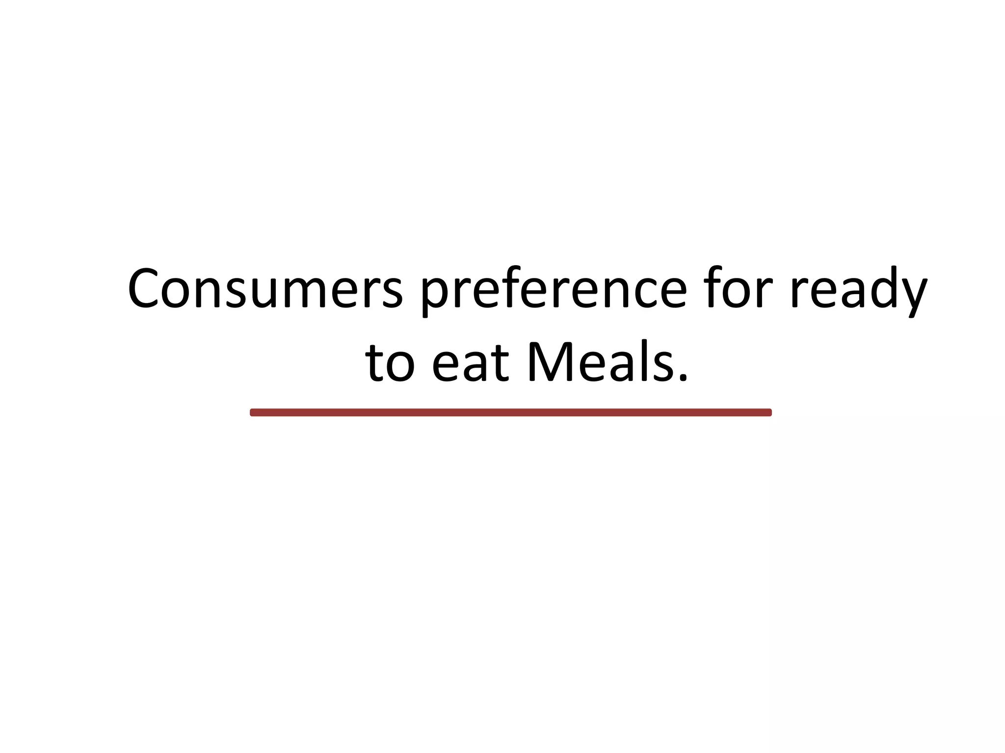 Consumers preference for ready to eat meals | PPTX