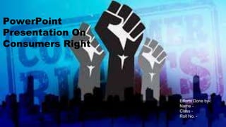 Consumers_Right. . | PPT