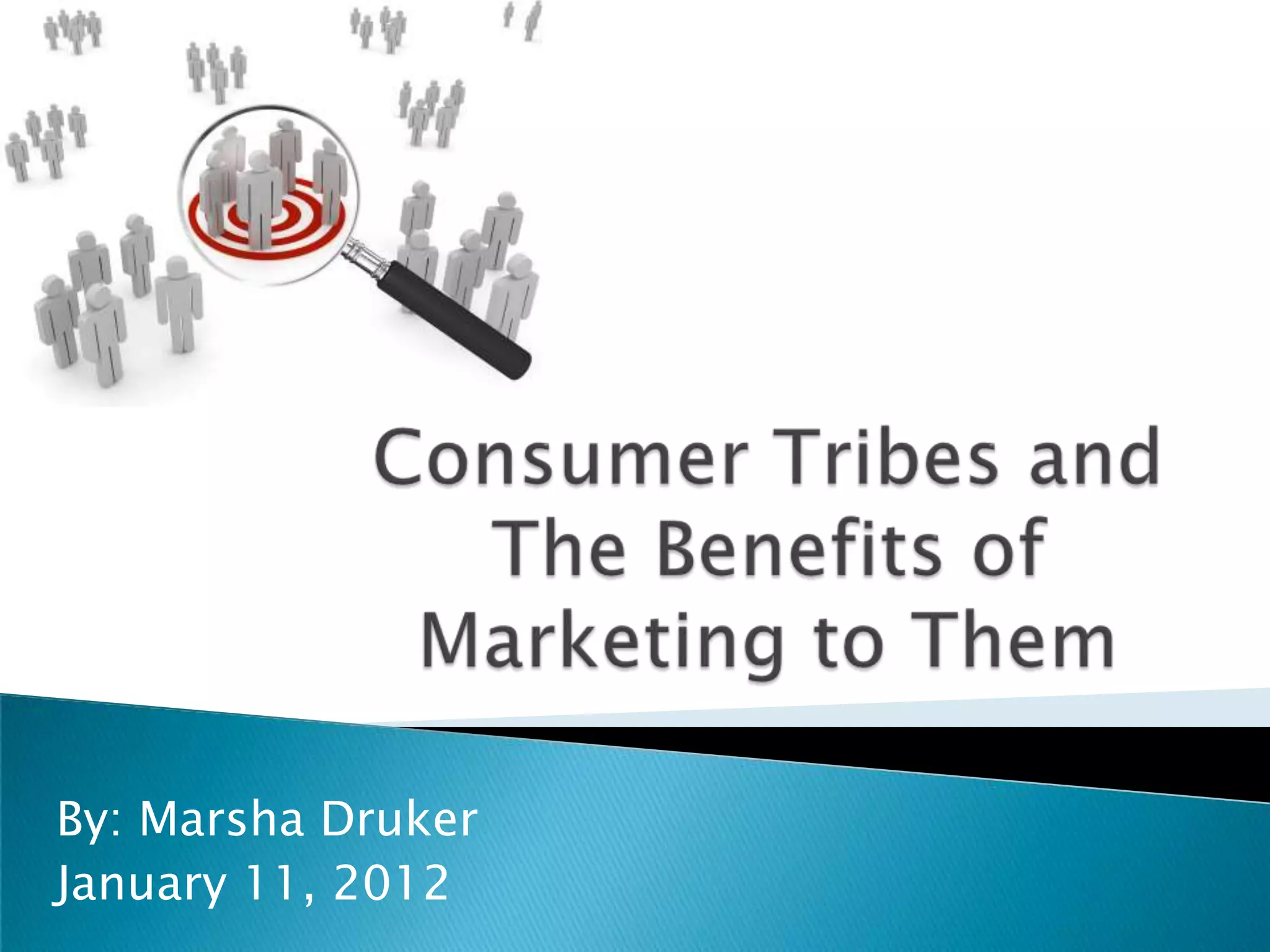 Consumer tribes and the benefits of marketing to them | PPT