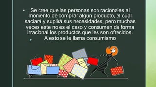 Consumo racional y consumismo | PPTX