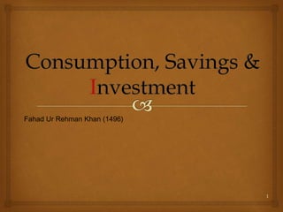 Consumption, Saving and Investment | PPTX