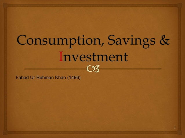 Consumption, Saving and Investment | PPTX