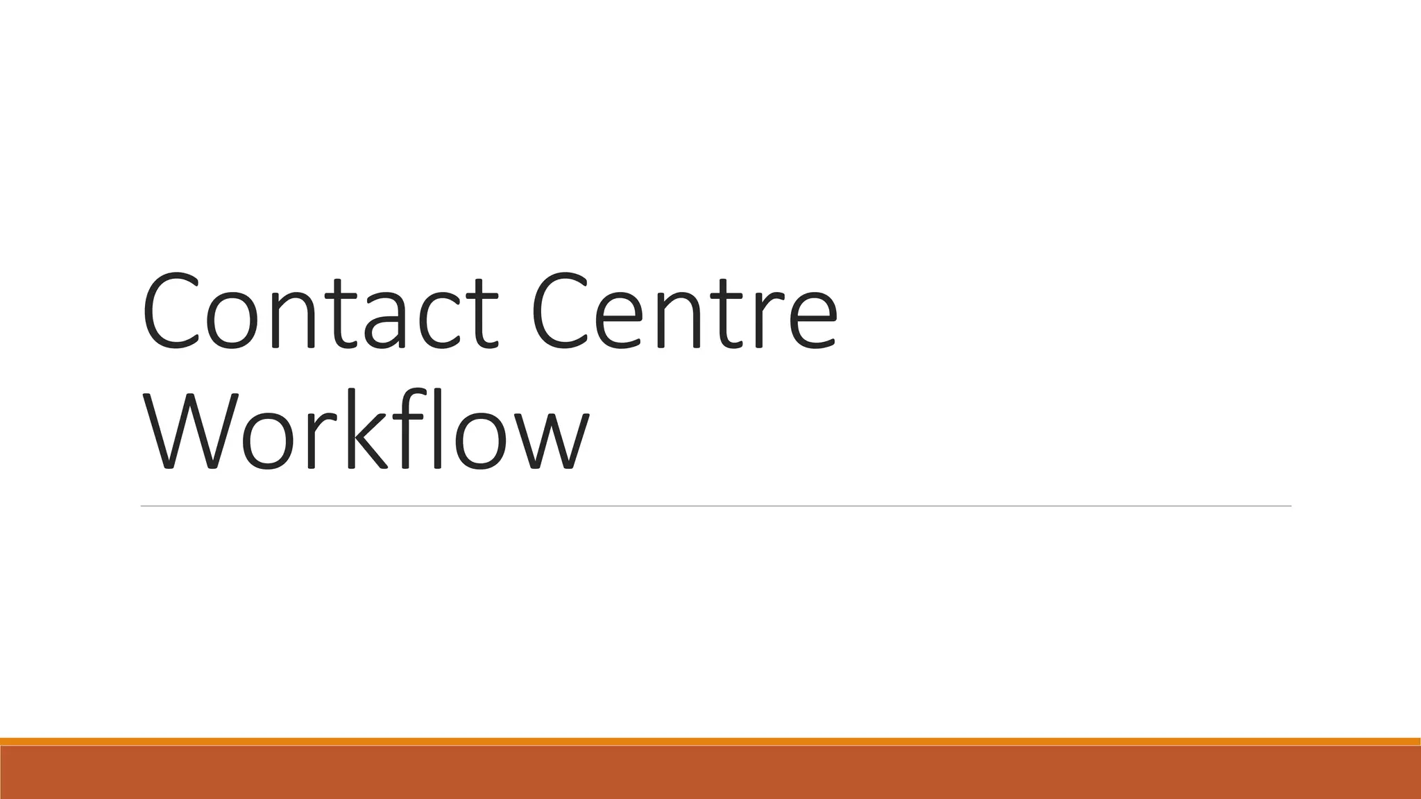 Contact Centre Workflow | PPTX