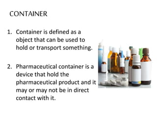 Container and closure for pharmaceutical | PPTX