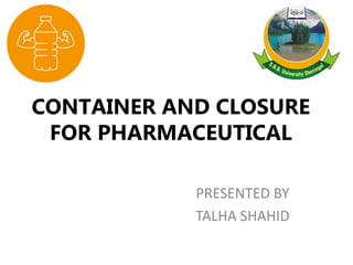 containerandclosureforpharmaceutical.pptx | Chemistry | Science