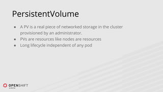 Persistent Storage with Containers with Kubernetes & OpenShift | PDF