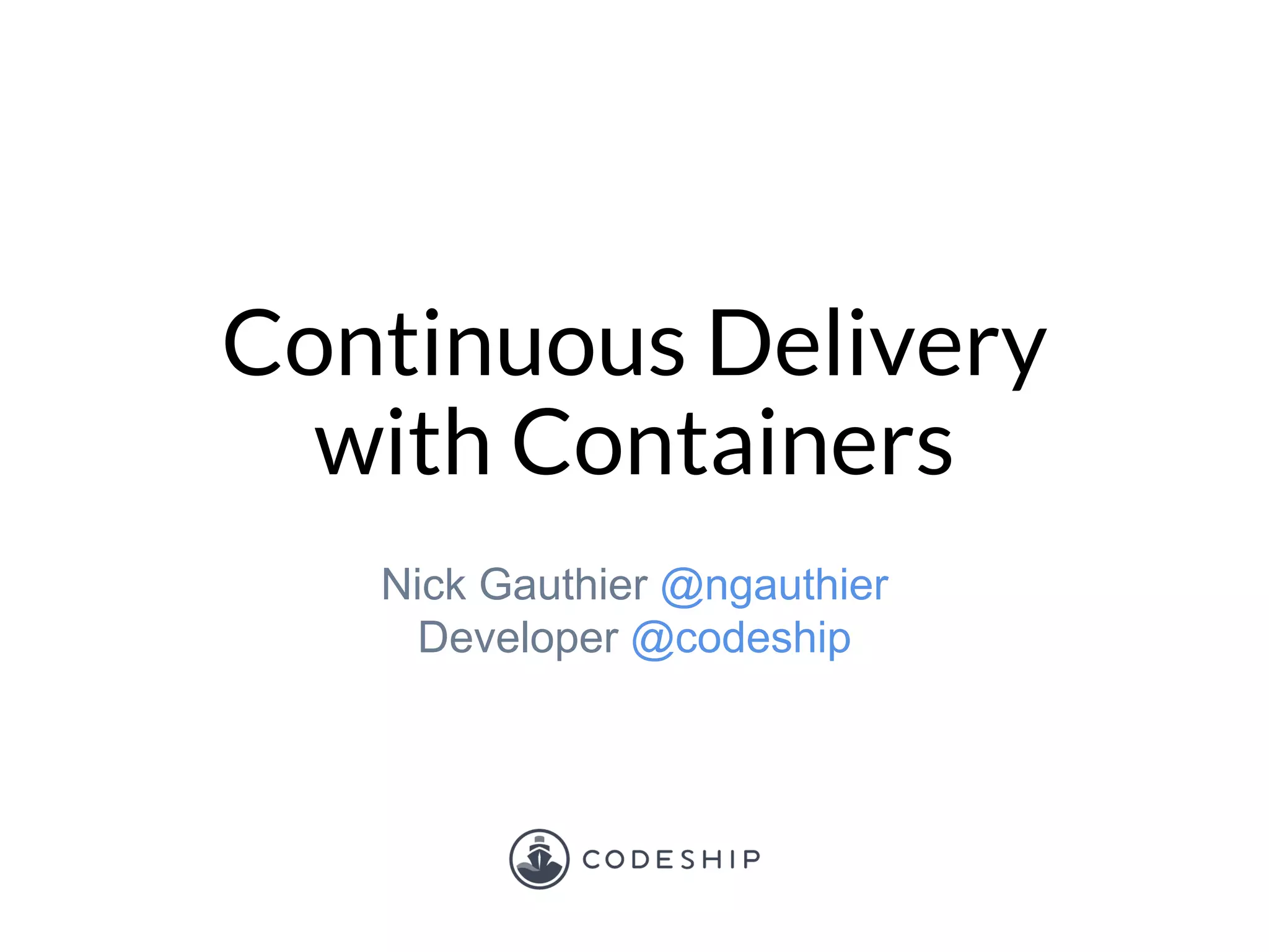 ContainerDays Boston 2015: "Continuous Delivery with Containers" (Nick ...