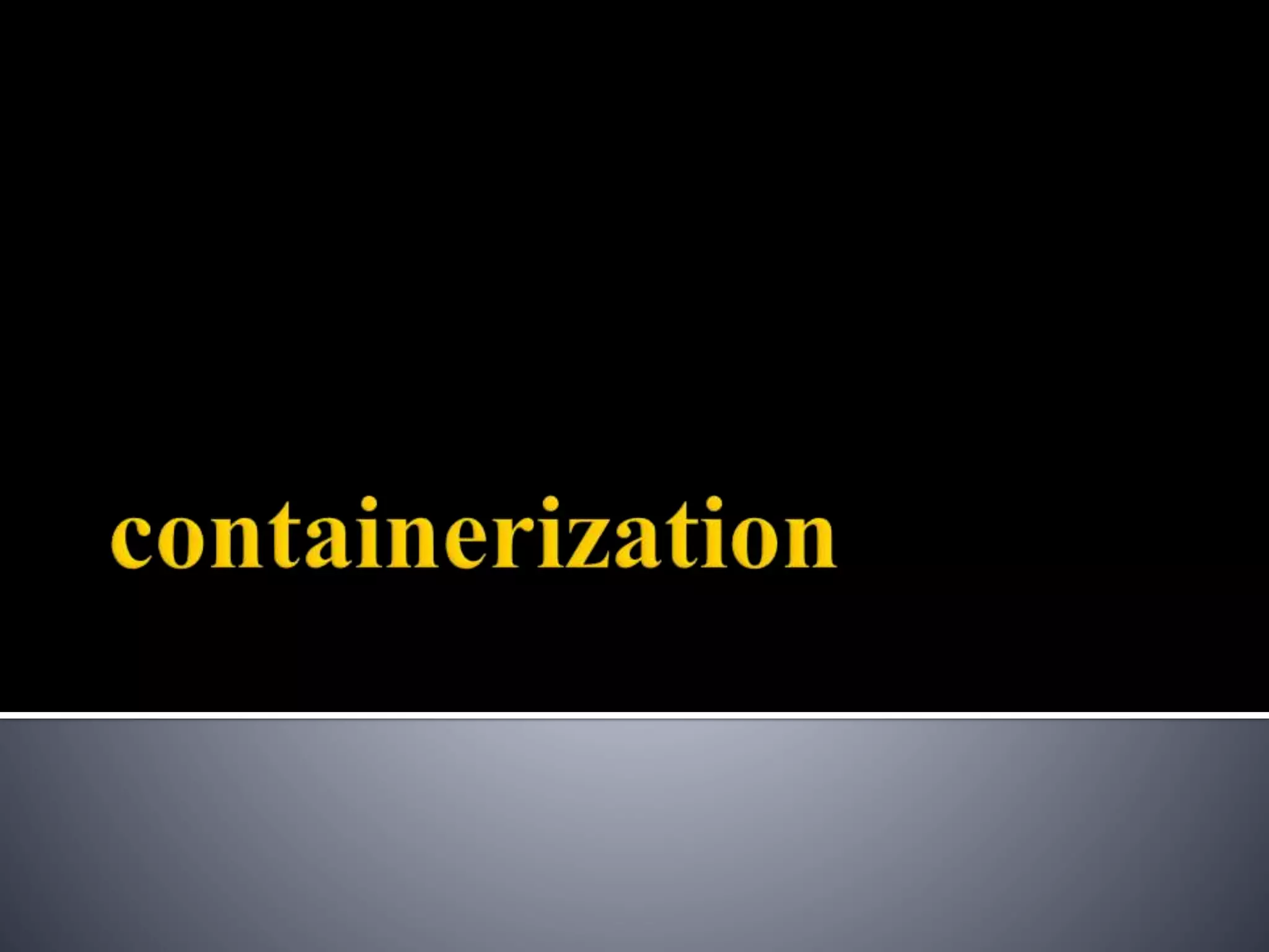Containerization | PPT