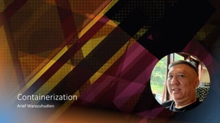 Arief Wara - Decoding Containerization: A Modern Deployment Strategy | PDF