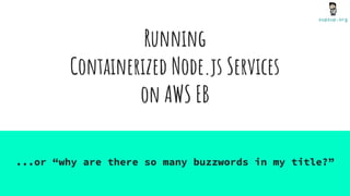 Running Containerized Node.js Services on AWS Elastic Beanstalk | PPT