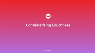 Containerizing couchbase with microservice architecture on mesosphere.pptx