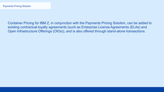 Container Pricing for IBM Z – Payments Pricing Solution | PPT