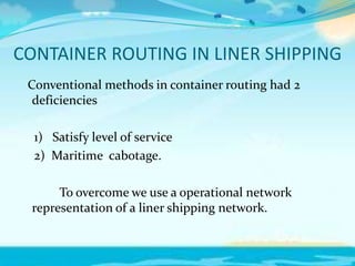 Container routing in liner shipping | PPTX