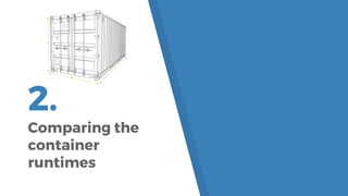 Container Runtimes: Comparing and Contrasting Today's Engines | PDF