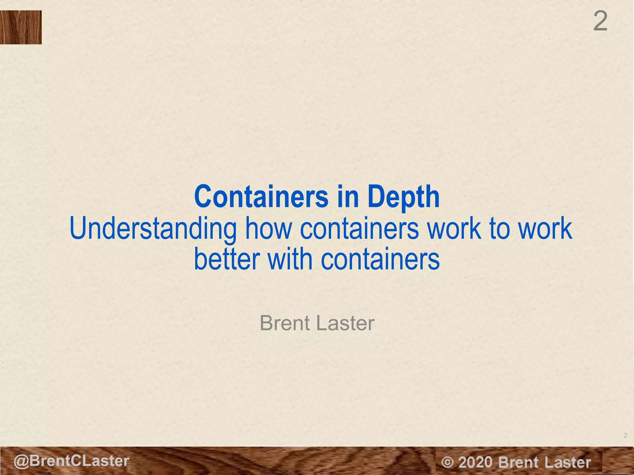 Containers in depth – Understanding how containers work to better work with containers | PPT