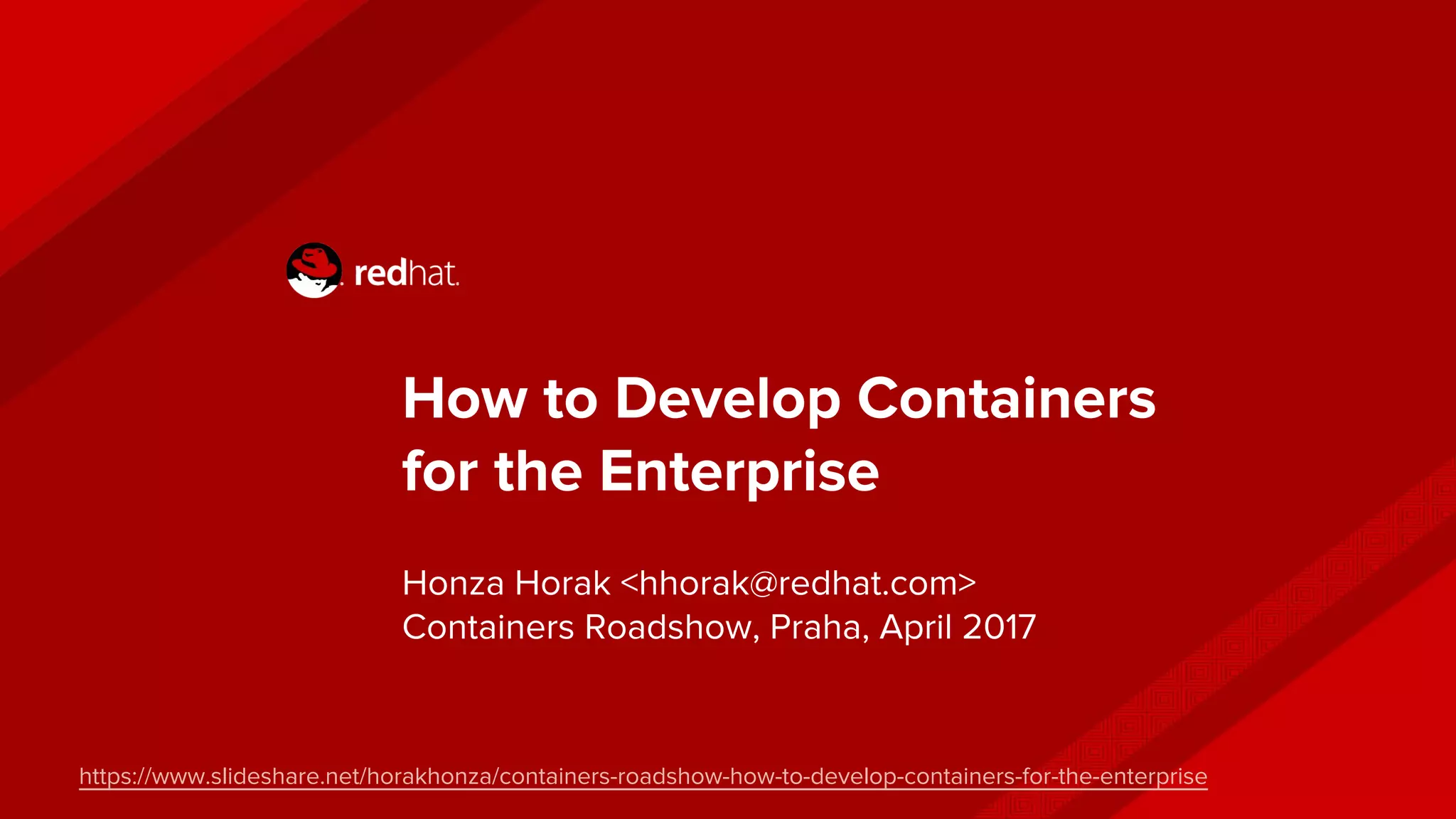 Containers Roadshow: How to Develop Containers for the Enterprise | PPT