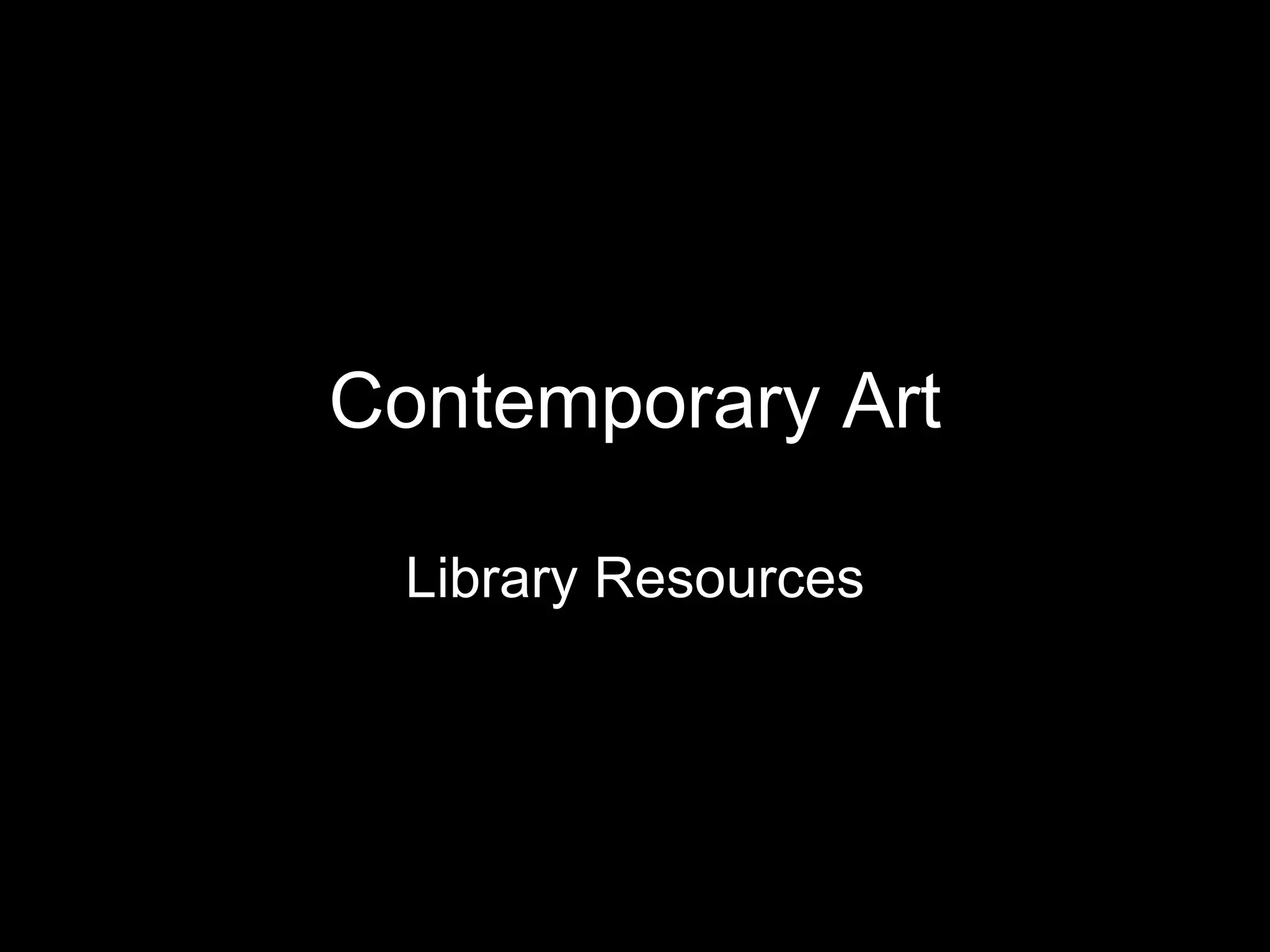 Contemporary Art Library Resource Guide | PPT