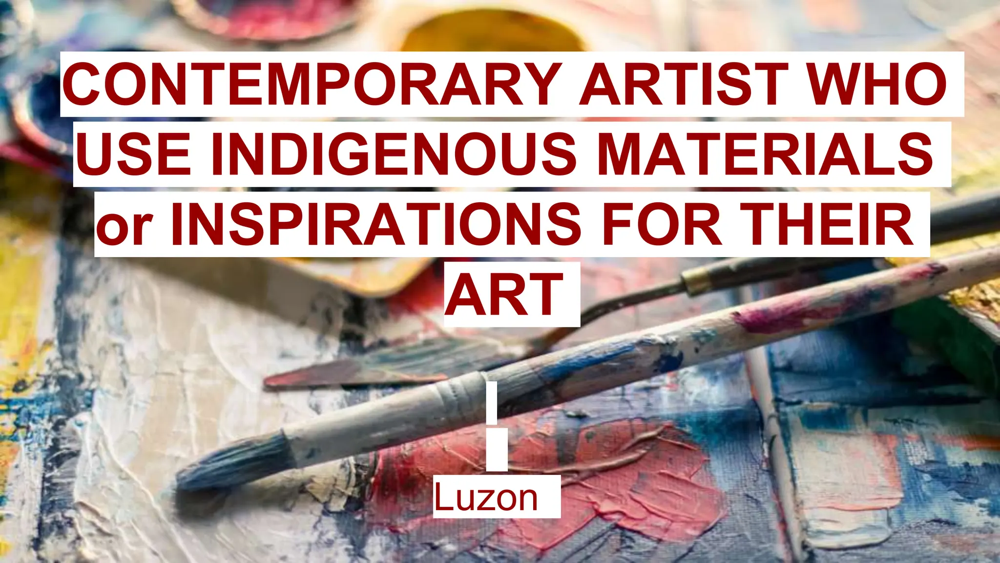 CONTEMPORARY-ARTIST-WHO-USE-INDIGENOUS-MATERIALS.pptx