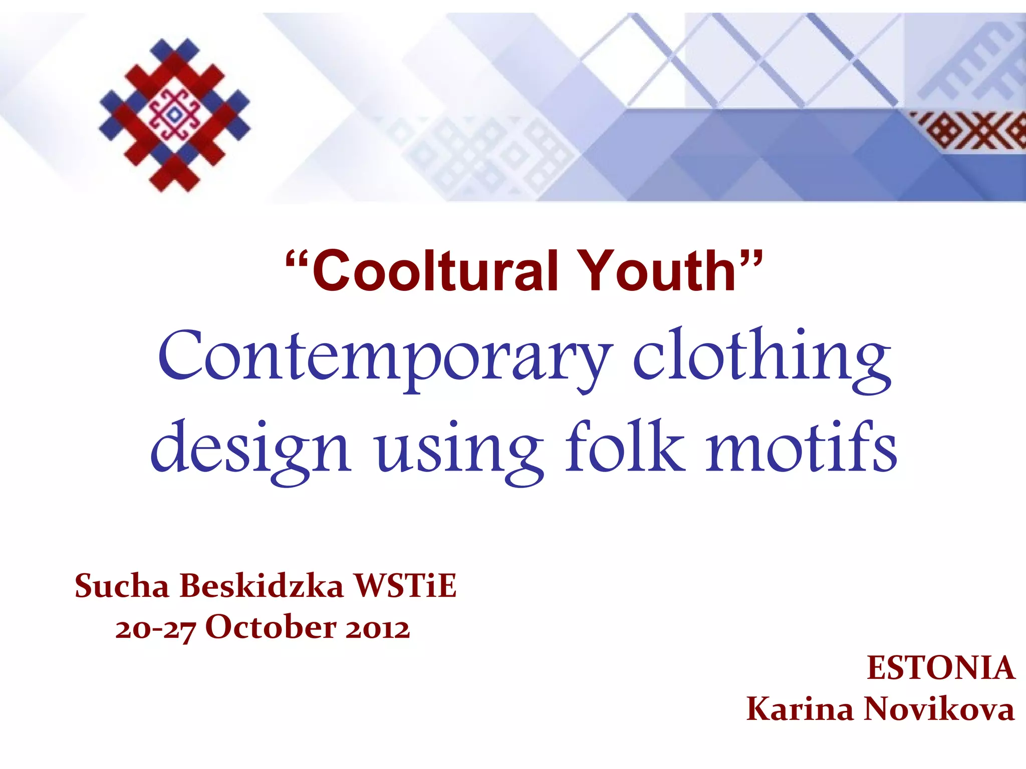 Contemporary clothing design using folk motifs | PPT
