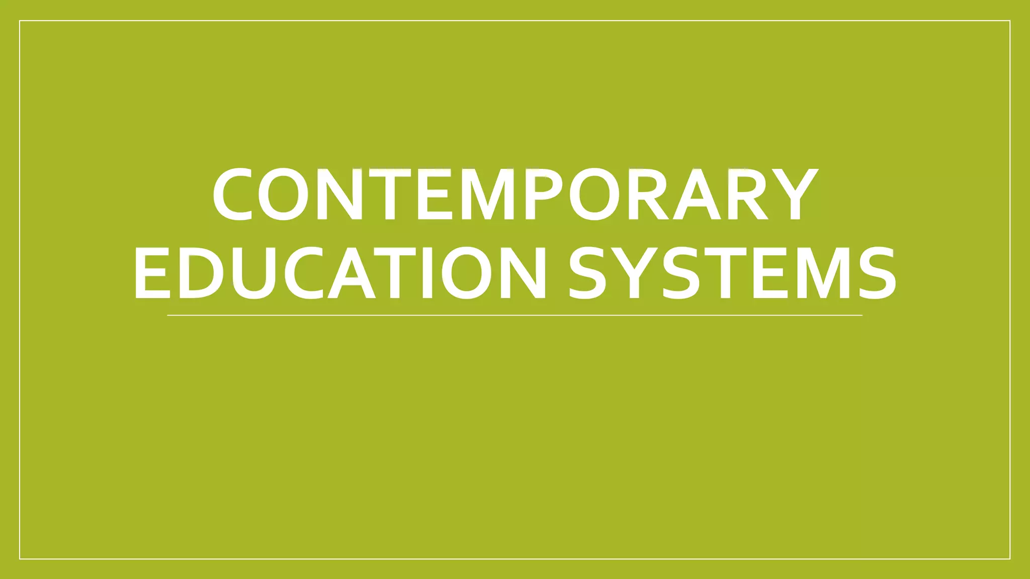 Contemporary education systems | PPTX