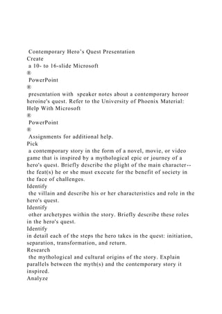 Contemporary Hero’s Quest PresentationCreate a 10- to 16-sl.docx